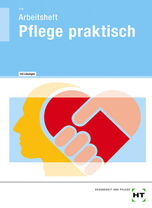 Pflege praktisch, Arbeitsheft mit eingedruckten Lösungen | Verlag ...