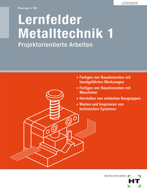 Lernfelder Metalltechnik 1 - Projektorientierte Arbeiten / Lösungen | Verlag Hölder-Pichler-Tempsky